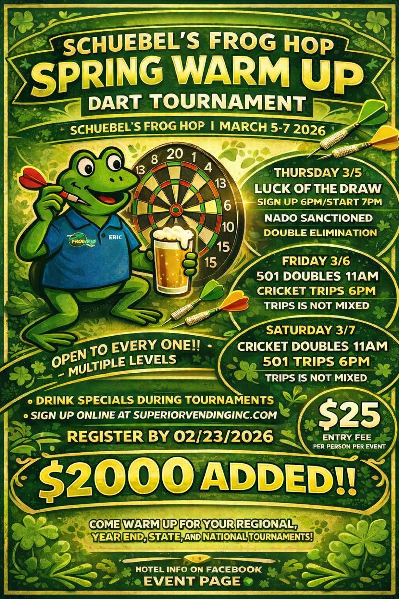 Schuebel's Frog Hop - Spring Warm Up Dart Tournament